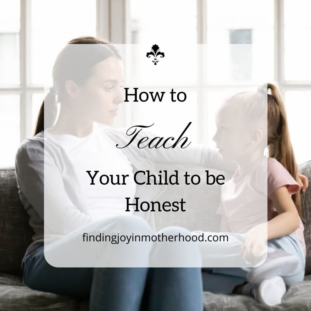 How to Teach Your Child to Be Honest - Finding Joy in Motherhood