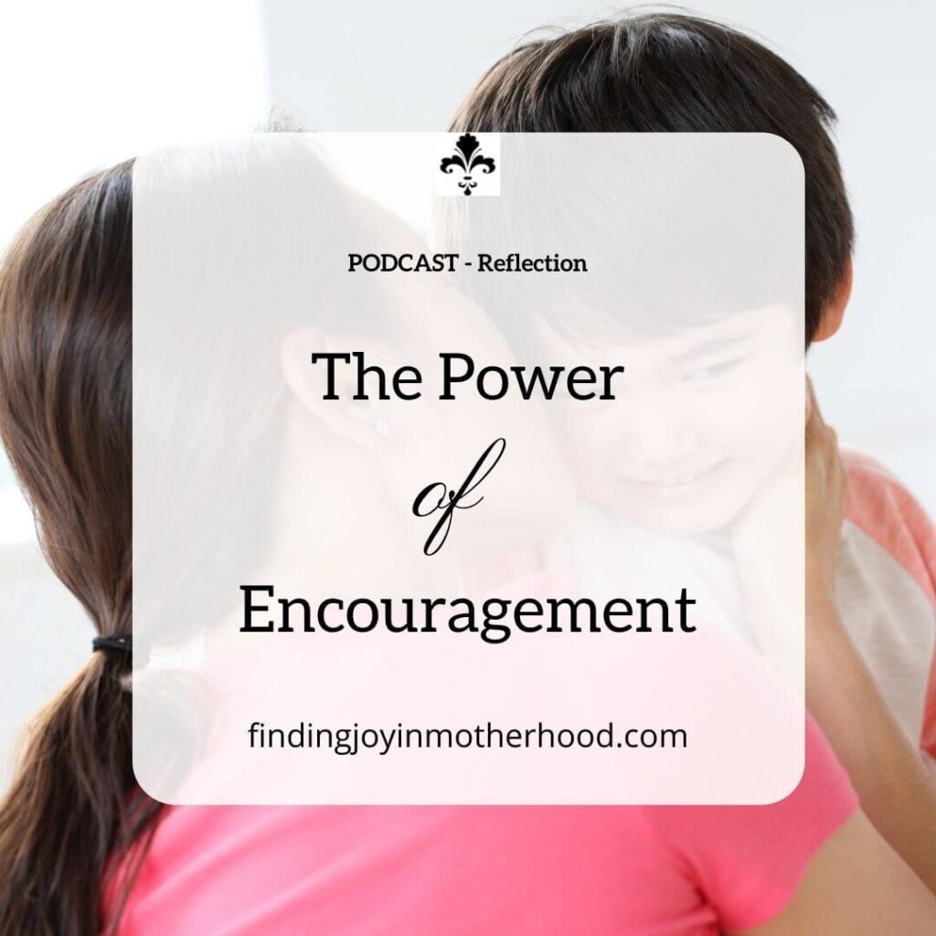 The Power of Encouragement - Finding Joy in Motherhood