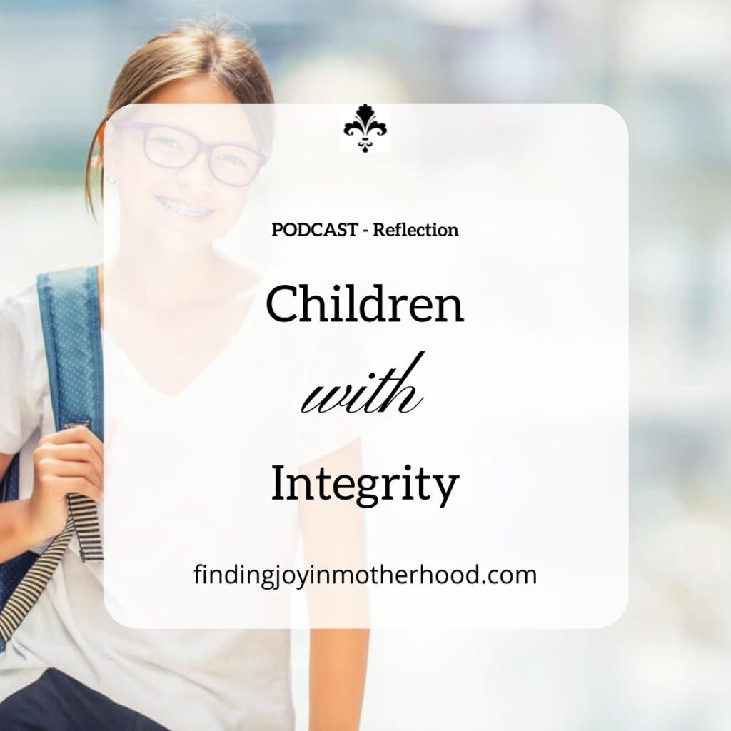 Children with Integrity - Finding Joy in Motherhood